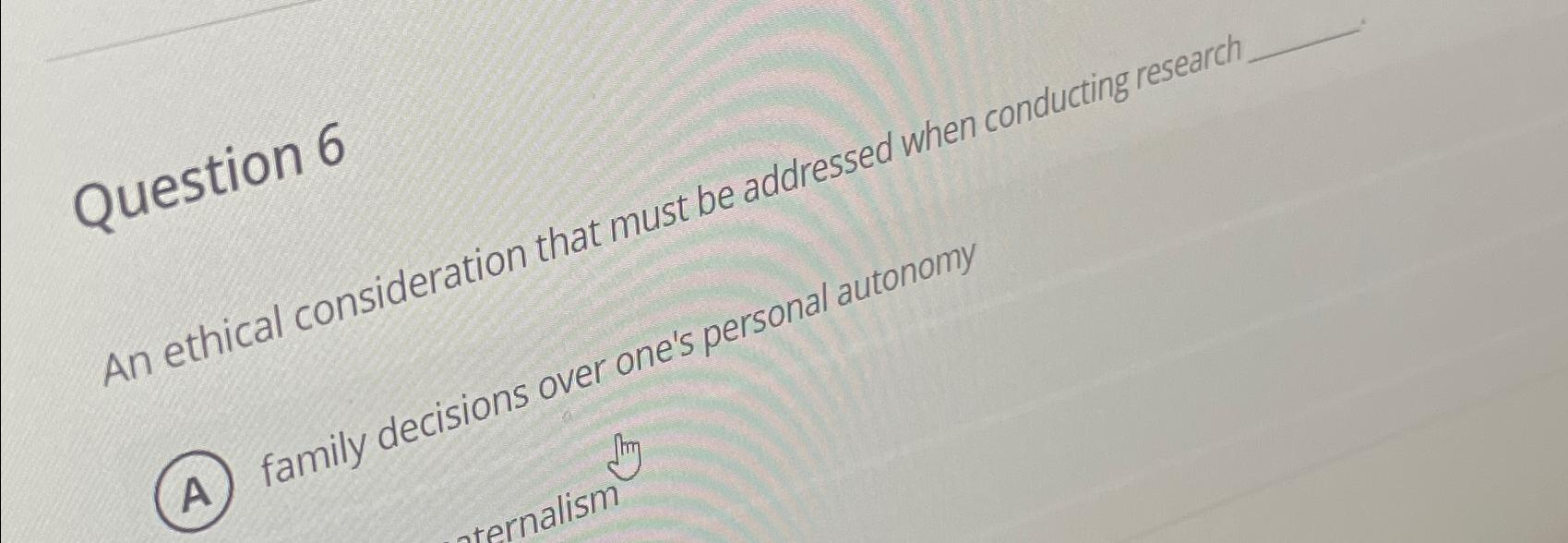 Solved An ethical consideration that must be addressed when | Chegg.com
