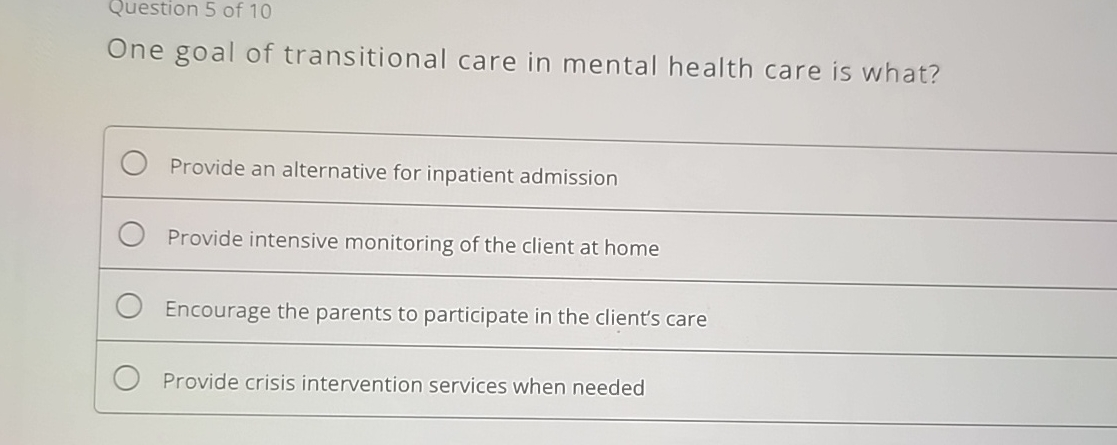 Solved Question 5 ﻿of 10One goal of transitional care in | Chegg.com