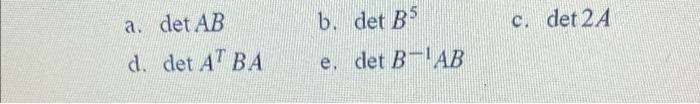 Solved Let A and B be 4×4 matrices, with detA=−3 and | Chegg.com