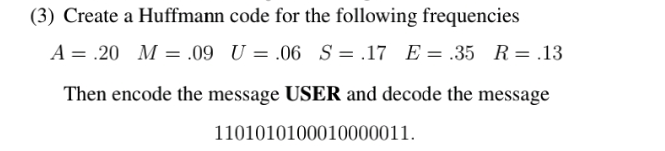 Solved (3) Create a Huffmann code for the following | Chegg.com