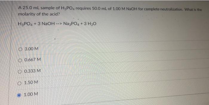 Solved A 25.0 mL sample of H3PO4 requires 50.0 ml of 1.00 M | Chegg.com