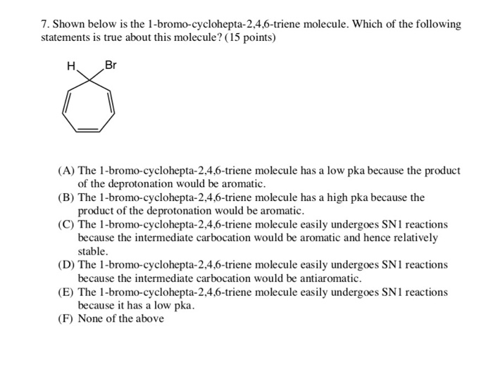 Solved 7. Shown below is the 1-bromo-cyclohepta-2,4,6-triene | Chegg.com