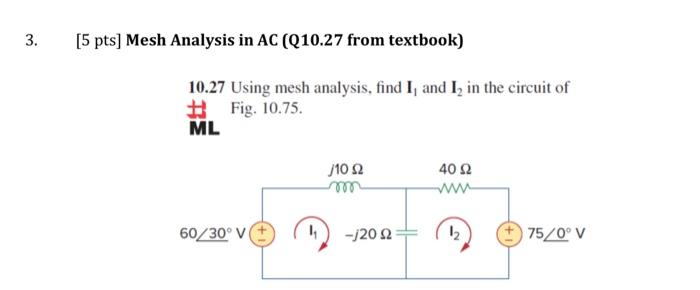 Solved 3. [5 pts] Mesh Analysis in AC (Q10.27 from textbook) | Chegg.com