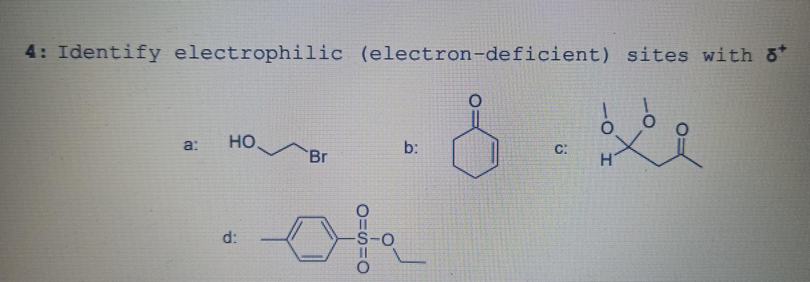 Solved 4: Identify electrophilic (electron-deficient sites | Chegg.com