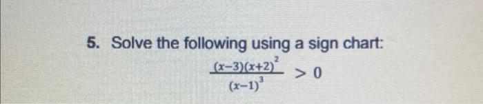 Solved 5. Solve the following using a sign chart: \\[ | Chegg.com