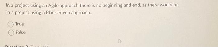 Solved In a project using an Agile approach there is no | Chegg.com