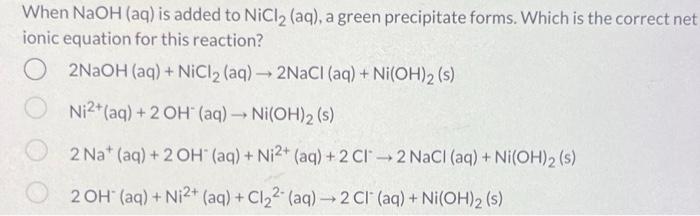 Solved When NaOH(aq) is added to NiCl2(aq), a green | Chegg.com