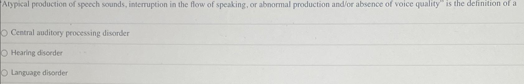 Solved Atypical production of speech sounds, interruption in | Chegg.com