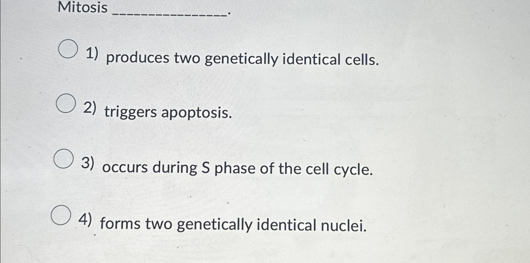 Solved Mitosisproduces two genetically identical | Chegg.com