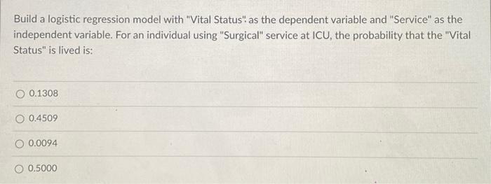 Solved Build a logistic regression model with "Vital Status" | Chegg.com