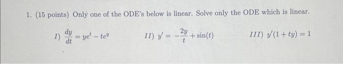 Solved 1. (15 points) Only one of the ODE's below is linear. | Chegg.com