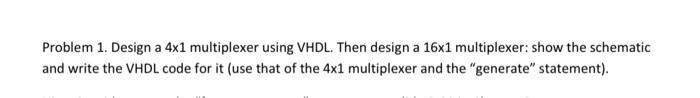 Solved Problem 1. Design a 4×1 multiplexer using VHDL. Then | Chegg.com