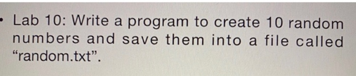 Solved - Lab 10: Write a program to create 10 random numbers | Chegg.com