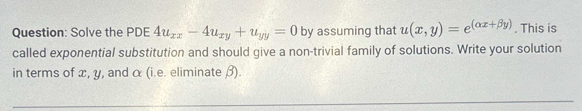 Solved Question: Solve the PDE 4u×-4uxy+uyy=0 ﻿by assuming | Chegg.com