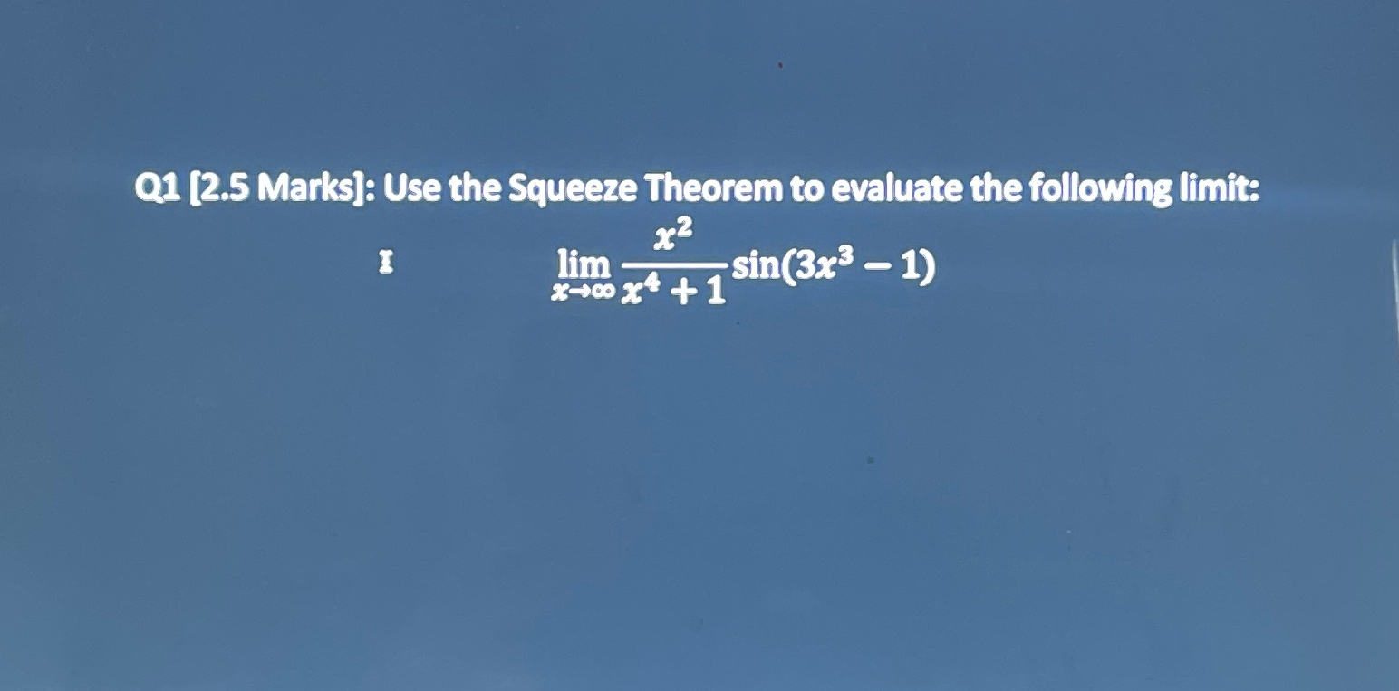 Solved Q1 [2.5 ﻿Marks]: Use the Squeeze Theorem to evaluate | Chegg.com