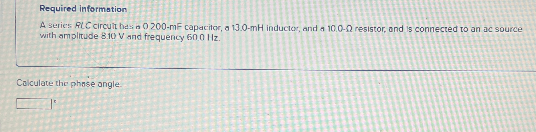 Solved Required informationA series RLC circuit has a | Chegg.com