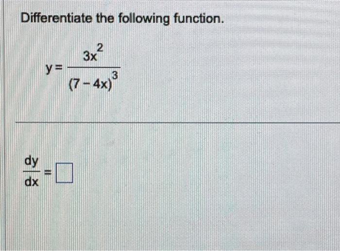 Solved Differentiate The Following Function Y 7−4x 33x2