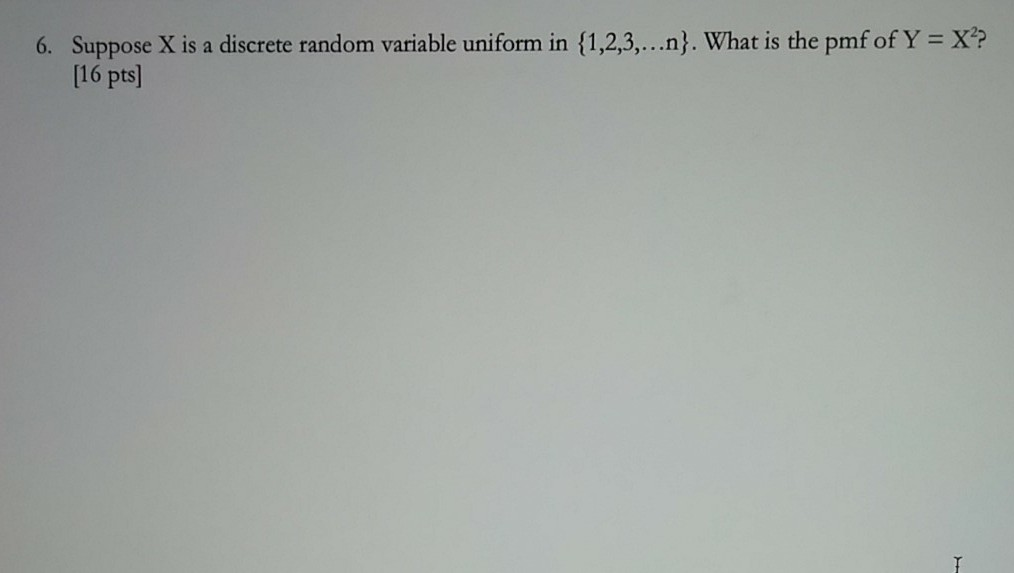 Solved 6. Suppose X is a discrete random variable uniform in | Chegg.com