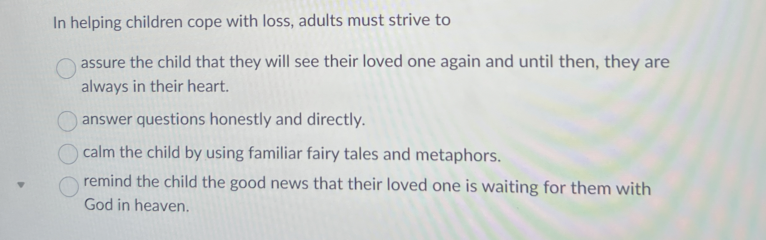 In helping children cope with loss, adults must | Chegg.com