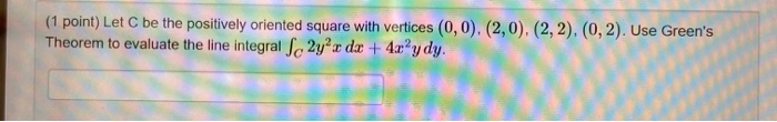 Solved (1 point) Let C be the positively oriented square | Chegg.com