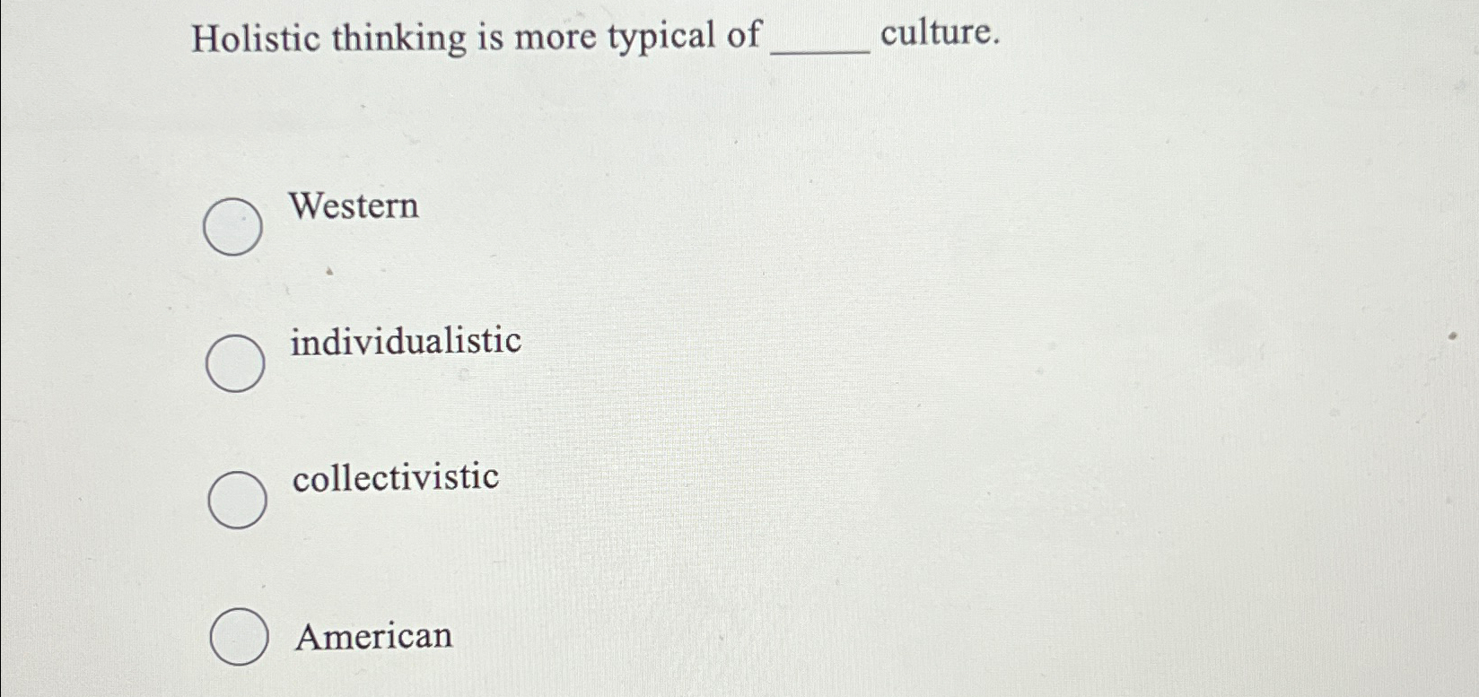Solved Holistic thinking is more typical of | Chegg.com