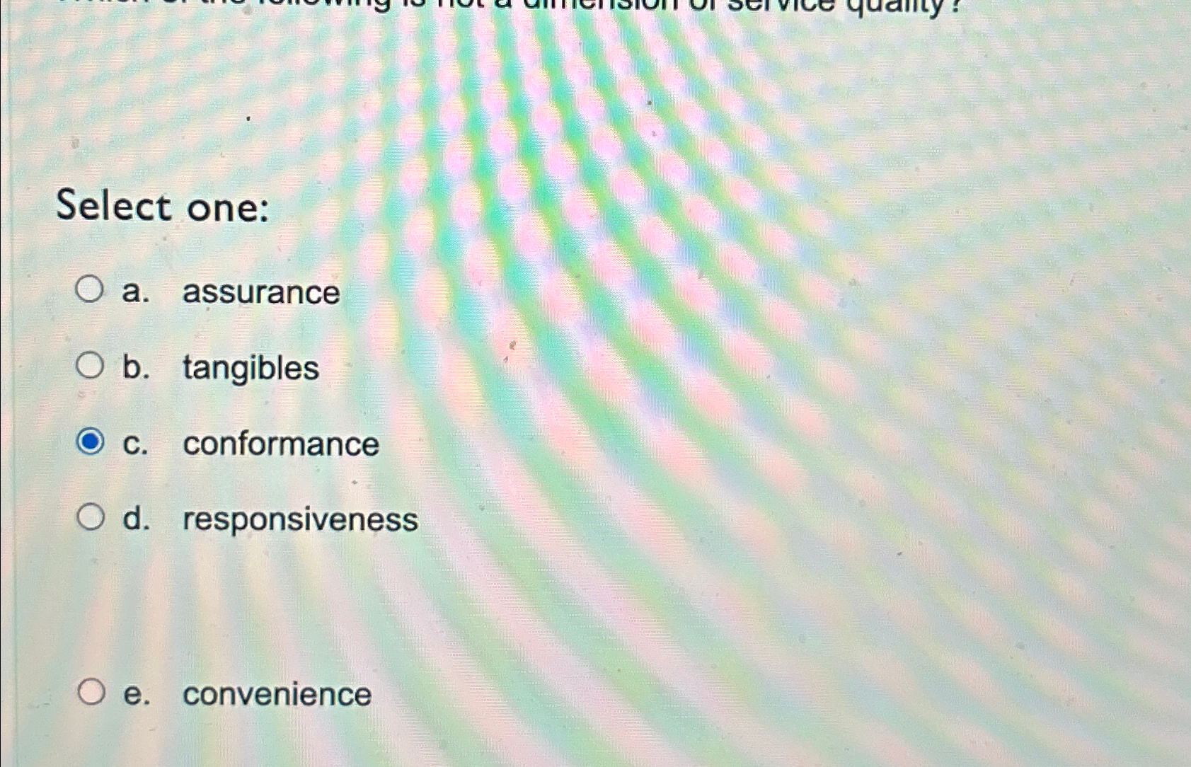 Solved Select one:a. ﻿assuranceb. ﻿tangiblesc. | Chegg.com