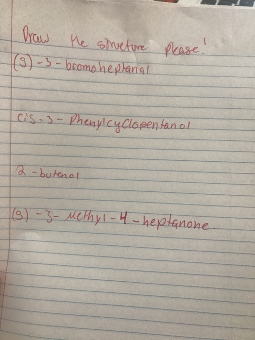 Solved please. Draw the structure (8) -3- bromo heptanal cis | Chegg.com