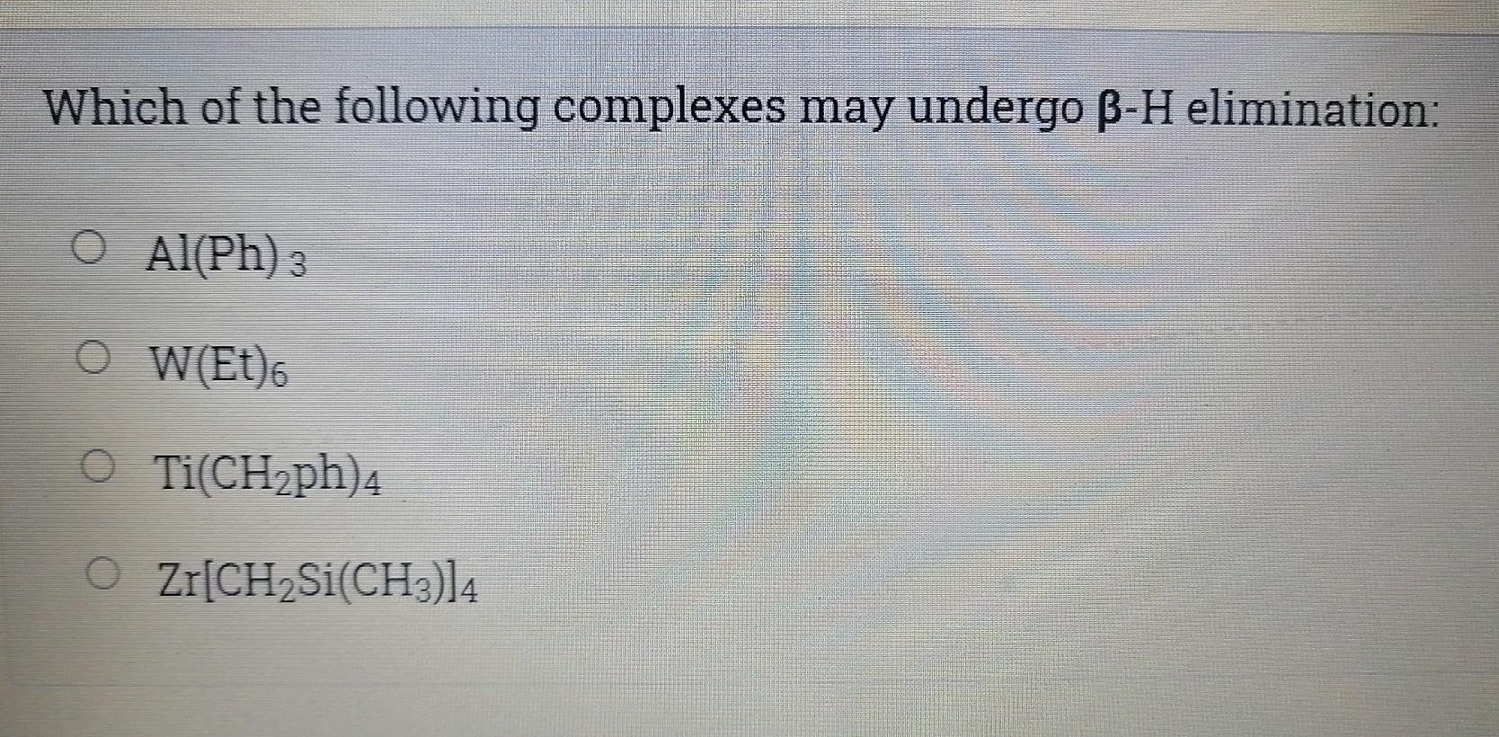 Solved Which of the following complexes may undergo ß-H | Chegg.com
