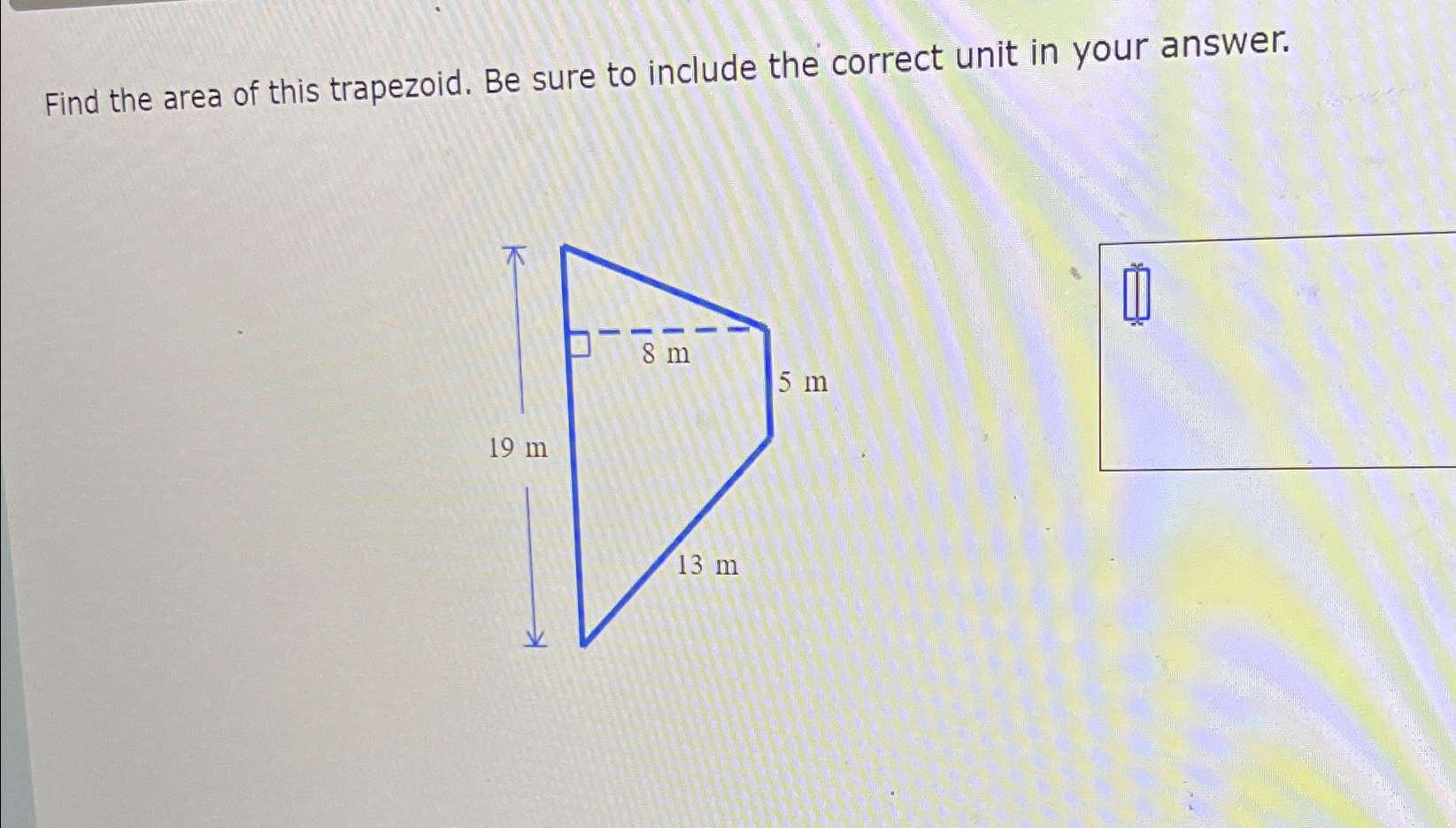 Solved Find the area of this trapezoid. Be sure to include | Chegg.com