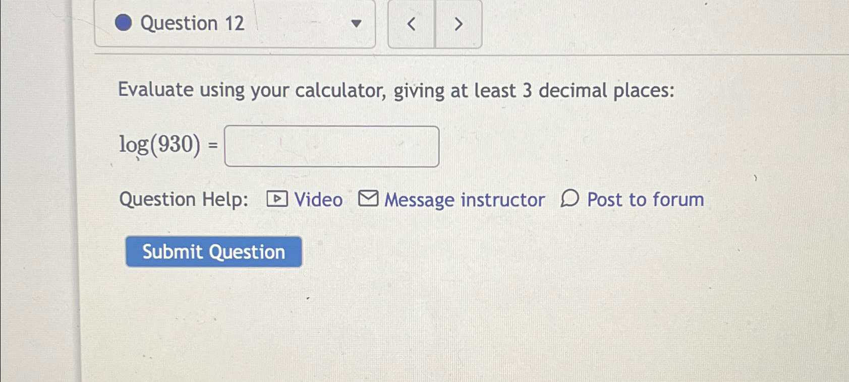 Solved Question 12Evaluate using your calculator, giving at | Chegg.com