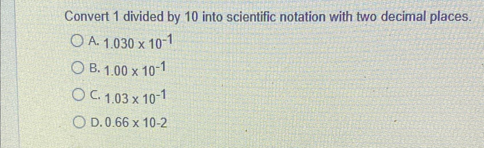 Solved Convert 1 ﻿divided by 10 ﻿into scientific notation | Chegg.com