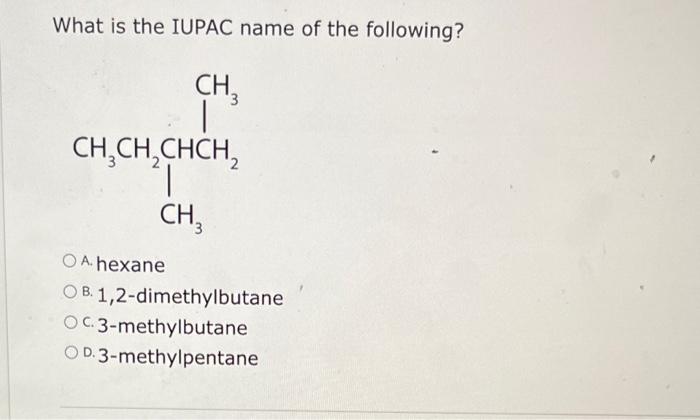 Solved What is the IUPAC name of the following? A. hexane B. | Chegg.com