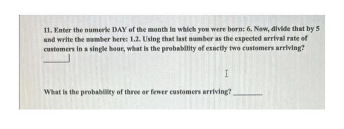 Solved 11. Enter the numeric DAY of the month in which you | Chegg.com
