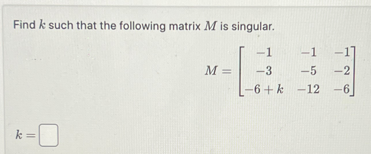 Solved Find k ﻿such that the following matrix M ﻿is | Chegg.com