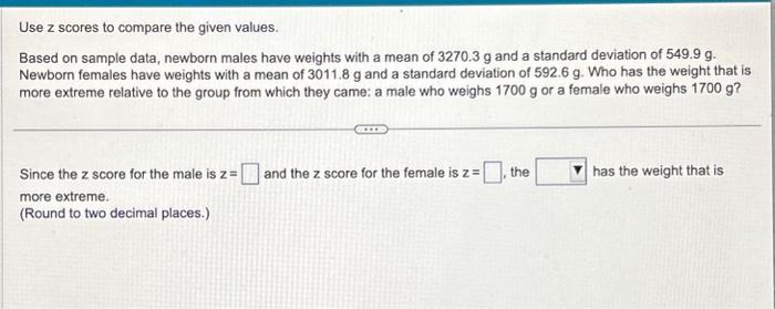 Solved Use z scores to compare the given values. Based on | Chegg.com