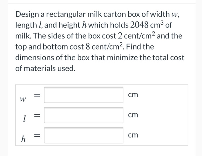 Solved Design a rectangular milk carton box of width w, | Chegg.com
