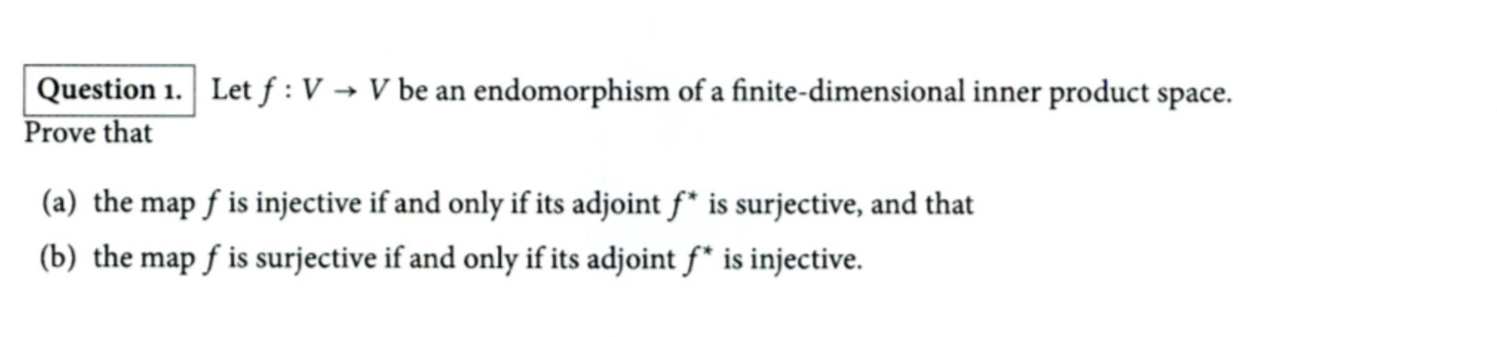 Solved Question 1. ﻿Let f:V→V ﻿be an endomorphism of a | Chegg.com