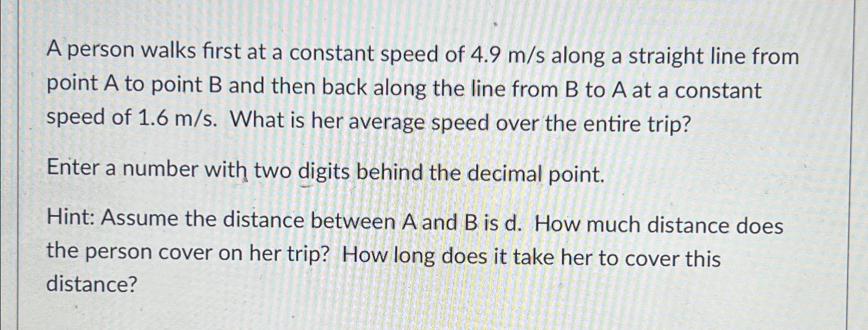 Solved A person walks first at a constant speed of 4.9ms | Chegg.com