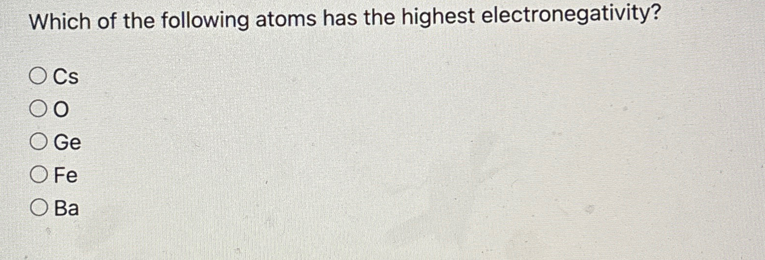 Solved Which of the following atoms has the highest | Chegg.com
