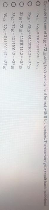 Solved Compute the sum of 3510 - 7210 using two's complement | Chegg.com