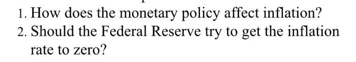 Solved 1. How does the monetary policy affect inflation? 2. | Chegg.com