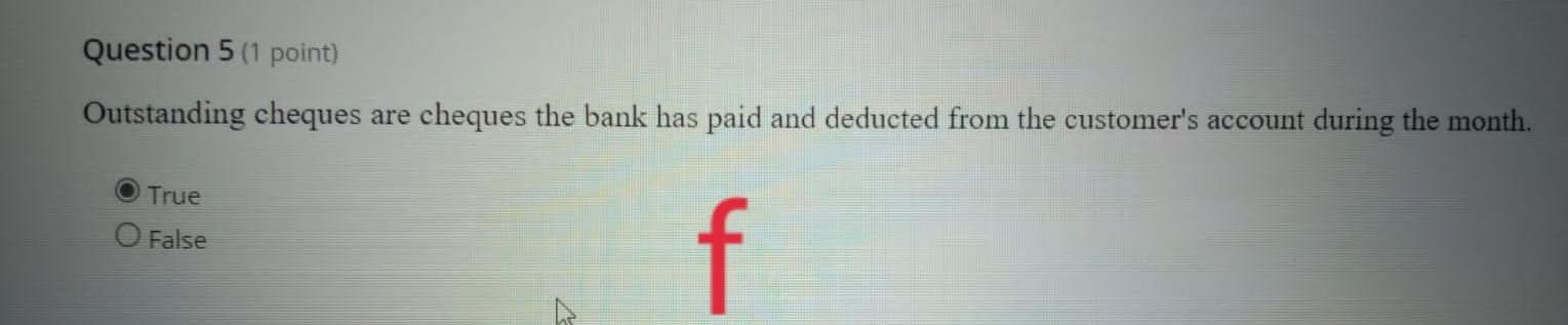 Solved Question 5 (1 point) Outstanding cheques are cheques | Chegg.com