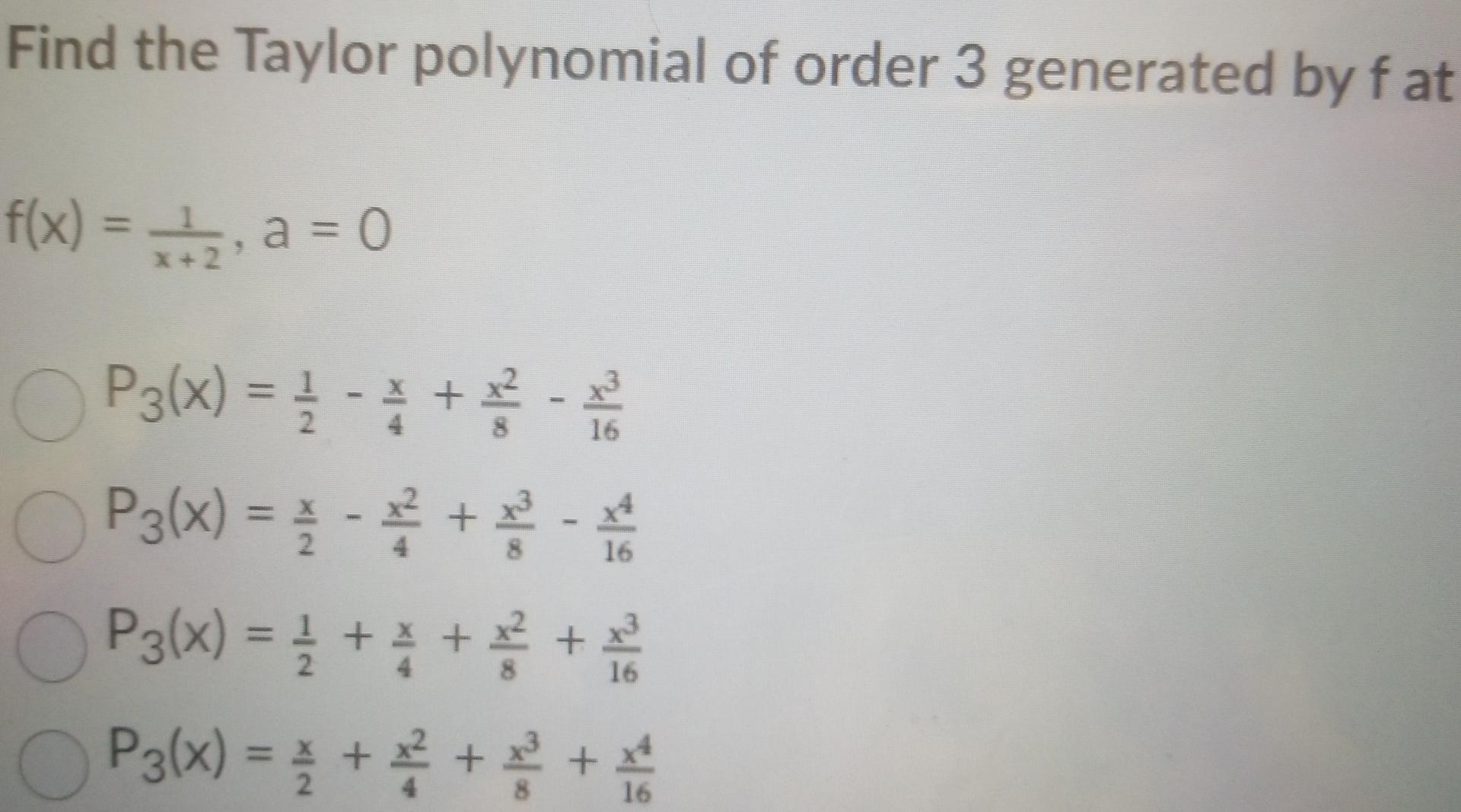 Solved Find the Taylor polynomial of order 3 generated by | Chegg.com