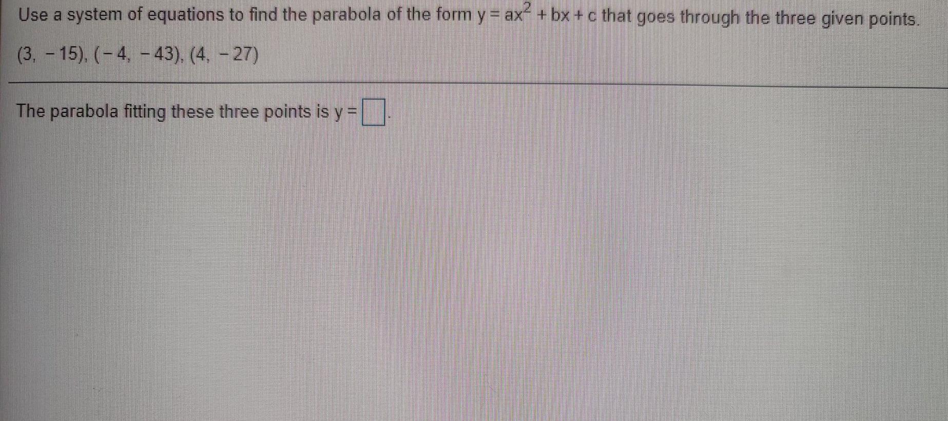 Solved Use a system of equations to find the parabola of the | Chegg.com