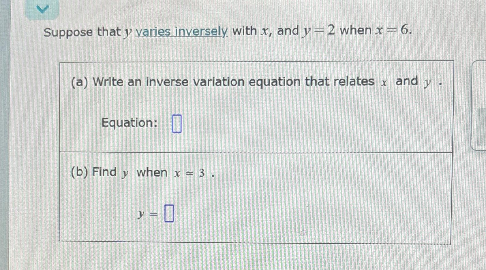 Solved Suppose that y ﻿varies inversely with x, ﻿and y=2 | Chegg.com