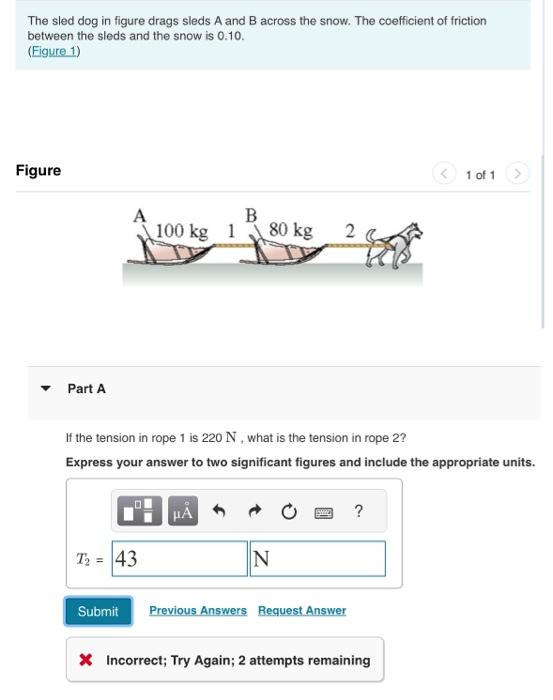 Solved The sled dog in figure drags sleds A and B across the | Chegg.com