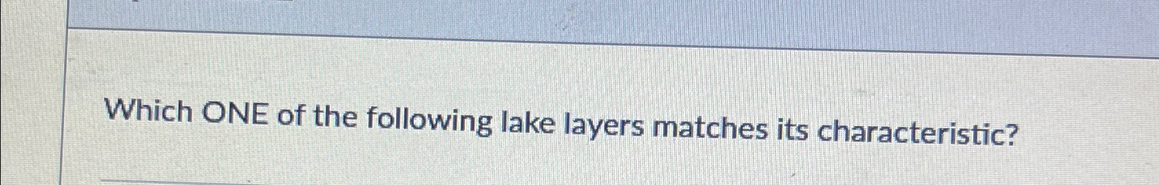 Solved Which ONE of the following lake layers matches its | Chegg.com