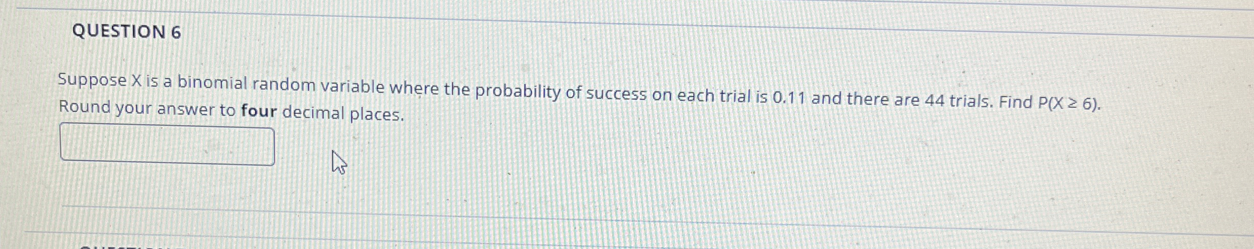 Solved QUESTION 6Suppose x is a binomial random variable | Chegg.com Solved QUESTION 6Suppose x is a binomial random variable | Chegg.com