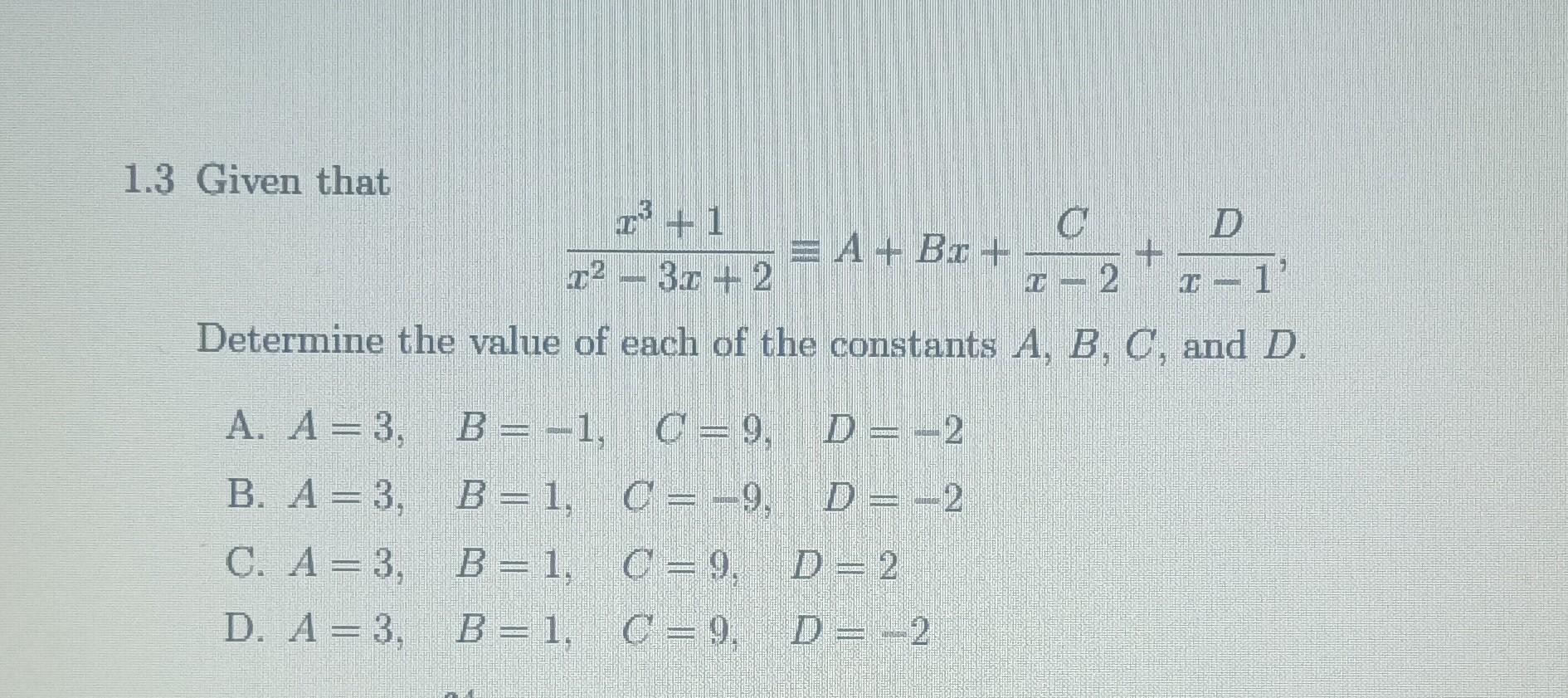 Solved 1.3 Given that x2−3x+2x3+1≡A+Bx+x−2C+x−1D, Determine | Chegg.com
