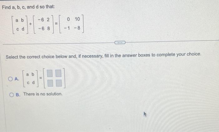 Solved Find a, b, c, and d so that: ( a b c d ) + ( -6 2 -6 | Chegg.com